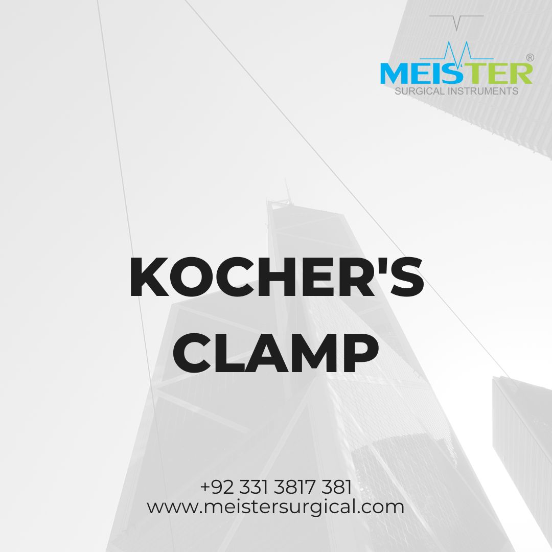 Kocher’s Clamp: A Vital Surgical Instrument in Modern Medicine - Meister Surgical